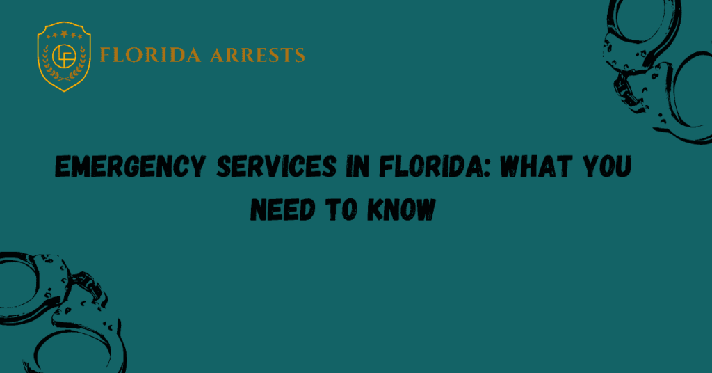 Emergency Services in Florida: What You Need to Know - Arrests.org FL