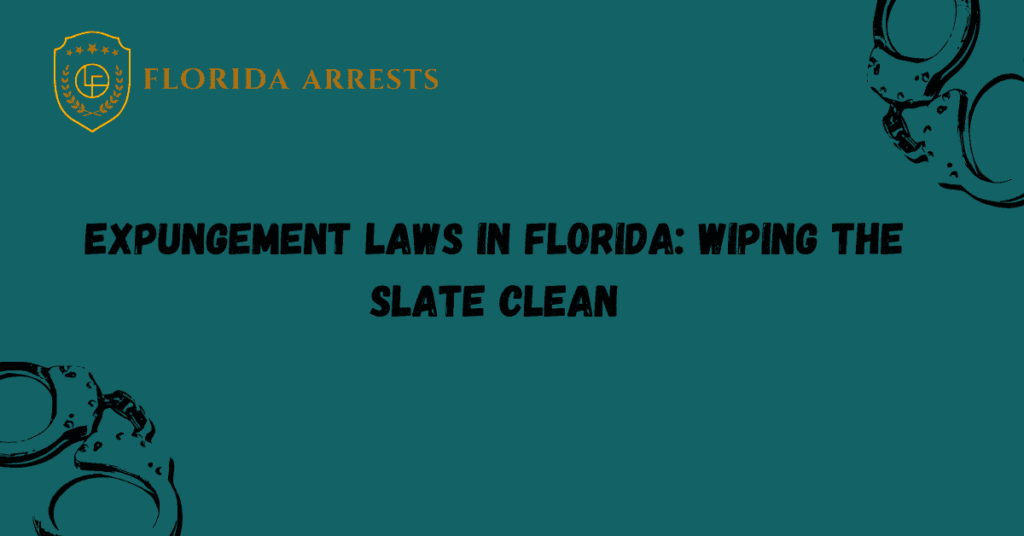 Expungement Laws in Florida: Wiping the Slate Clean - Arrests.org FL
