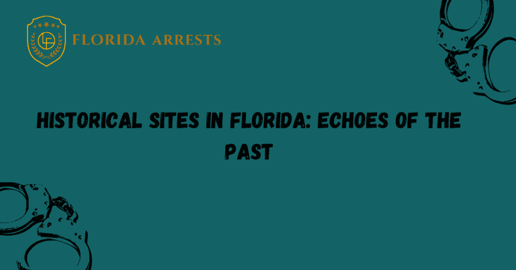Historical Sites in Florida: Echoes of the Past - Arrests.org FL