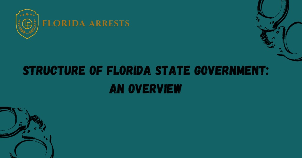 Structure of Florida State Government: An Overview - Arrests.org FL