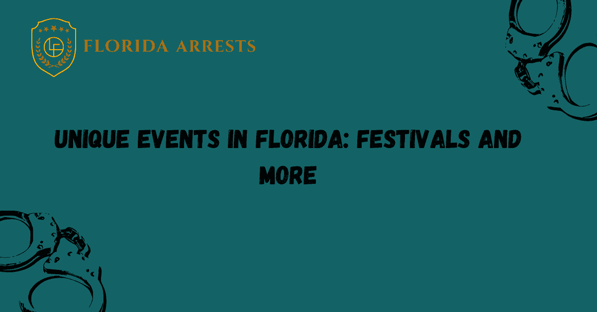 Unique Events In Florida Festivals And More Arrests FL